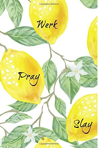 Werk Pray Slay Notebook: Lemonade Work Pray Slay,Wake Pray Slay, Werk ...