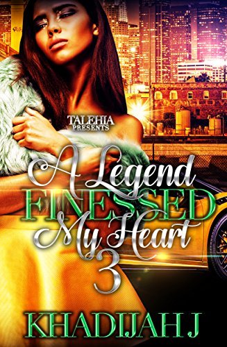 A Legend Finessed My Heart 3 by Khadijah J. | Goodreads
