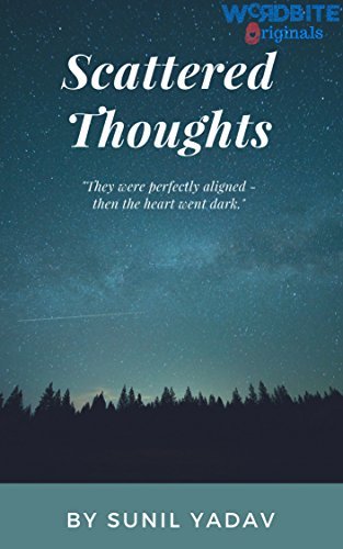 Scattered Thoughts: [WordBite.com Originals] by Sunil Yadav | Goodreads