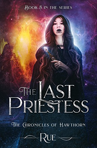 The Last Priestess (The Chronicles of Hawthorn, Book 8) by Rue | Goodreads