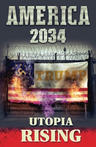 America 2034: Utopia Rising by Jonathan Greenberg | Goodreads