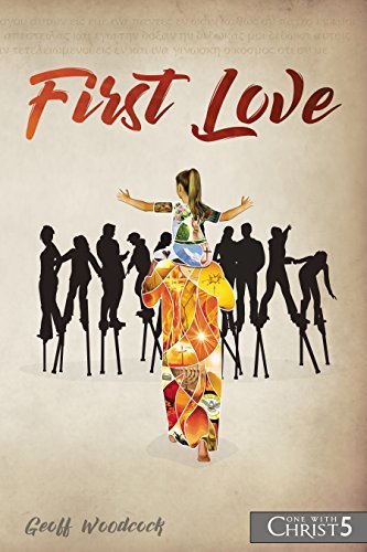 First Love: Discovering our Design of Love and Unity with God by Geoff ...