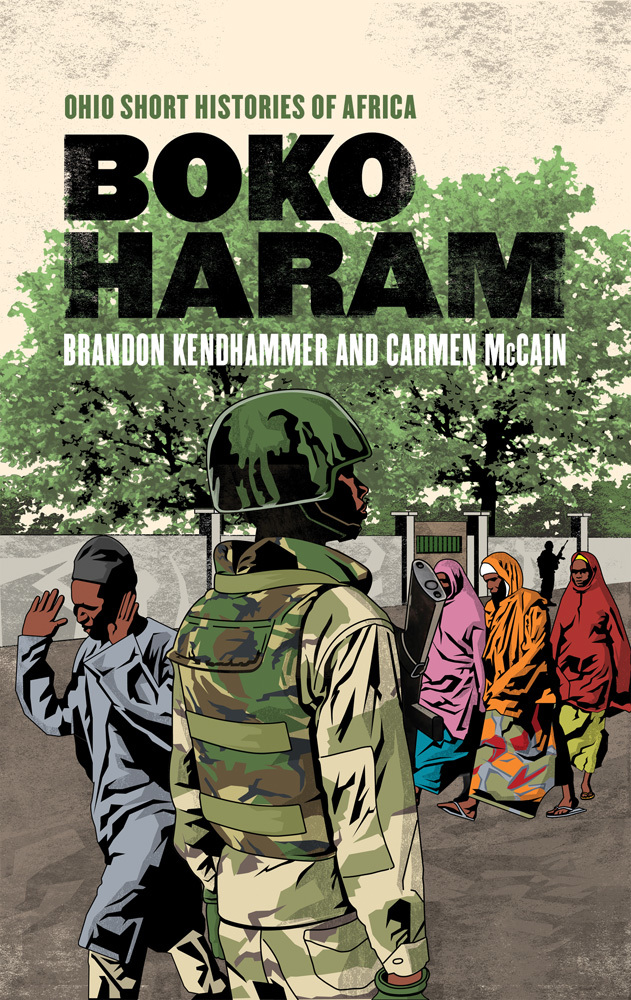 Boko Haram (Ohio Short Histories of Africa) by Brandon Kendhammer ...