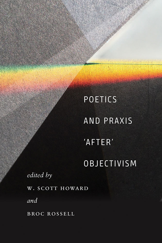 Poetics and Praxis 'After' Objectivism by W. Scott Howard | Goodreads