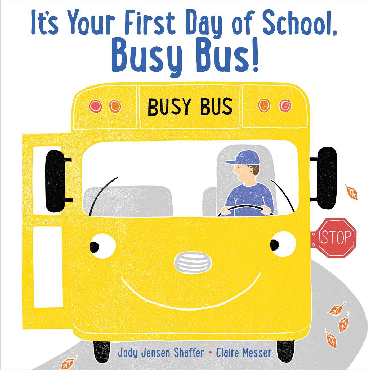 It's Your First Day of School, Busy Bus! by Jody Jensen Shaffer | Goodreads