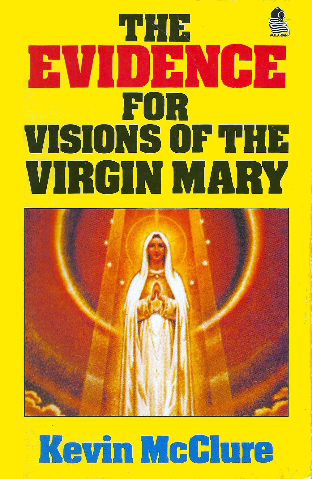Evidence for Visions of the Virgin Mary by Kevin McClure | Goodreads
