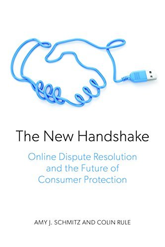 The New Handshake: Online Dispute Resolution and the Future of Consumer ...