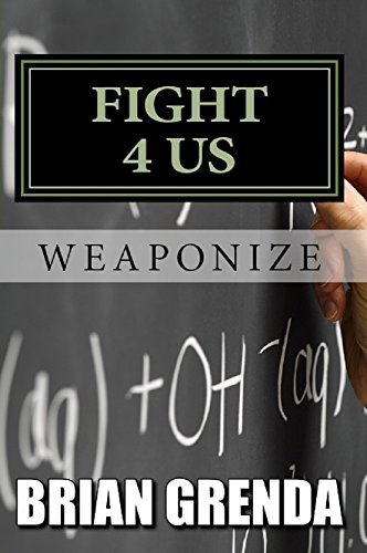 FIGHT 4 US: Weaponize by Brian Grenda | Goodreads