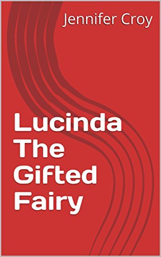 Lucinda The Gifted Fairy by Jennifer Croy | Goodreads