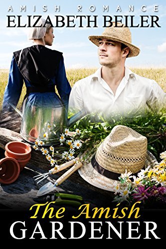 The Amish Gardener by Elizabeth Beiler | Goodreads