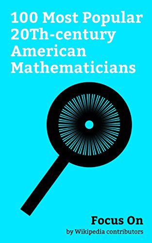 Focus On: 100 Most Popular 20Th-century American Mathematicians ...