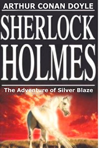 The Adventure of Silver Blaze by Arthur Conan Doyle | Goodreads
