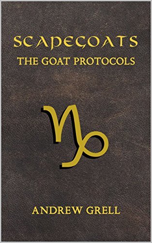 Scapegoats: The Goat Protocols by Andrew Grell | Goodreads