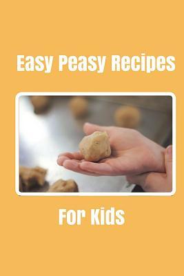 Easy Peasy Recipes For kids: Create your own cookbook, Children's ...