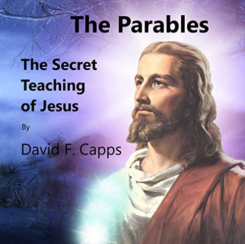 The Parables: The Secret Teaching of Jesus by David Capps | Goodreads