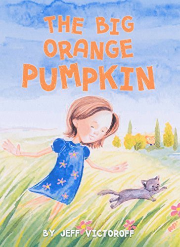 The Big Orange Pumpkin by Jeff Victoroff | Goodreads