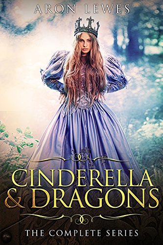 Cinderella & Dragons: The Complete Series by Aron Lewes | Goodreads