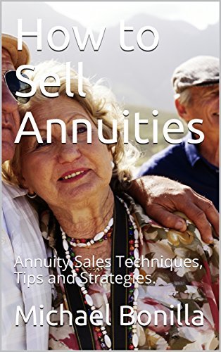 How to Sell Annuities: Annuity Sales Techniques, Tips and Strategies ...