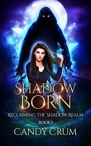 Shadow Born (Reclaiming the Shadow Realm #3) by Candy Crum | Goodreads