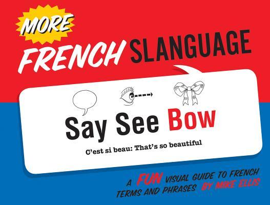 More French Slanguage: A Fun Visual Guide to French Terms and Phrases ...