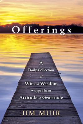 Offerings: A Daily Collection of Wit and Wisdom Wrapped in an Attitude ...