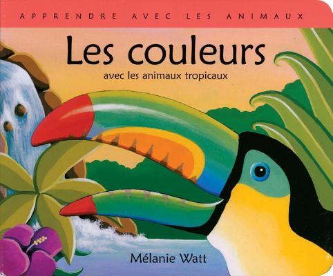 Apprendre Avec Les Animaux: Les Couleurs by Mélanie Watt | Goodreads