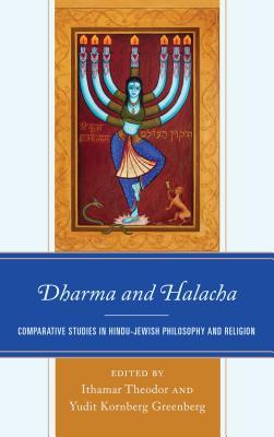 Dharma and Halacha: Comparative Studies in Hindu-Jewish Philosophy and ...