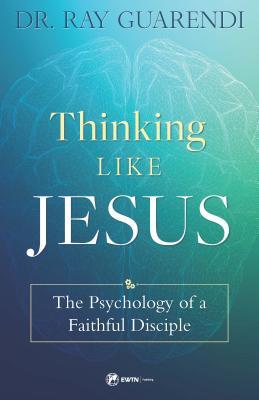 Thinking Like Jesus: The Psychology of a Faithful Disciple by Ray ...