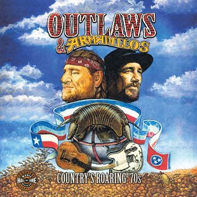 Outlaws & Armadillos: Country's Roaring ’70s by Country Music Hall of ...