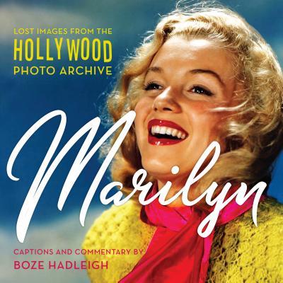 Marilyn: Lost Images from the Hollywood Photo Archive by Boze Hadleigh ...