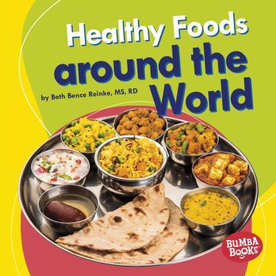 Healthy Foods around the World by Beth Bence Reinke | Goodreads