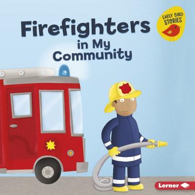 Firefighters in My Community (Meet a Community Helper by Gina ...