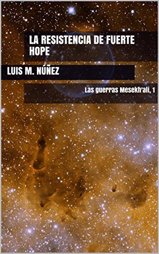 La resistencia de Fuerte Hope: Las guerras Mesekh'ali, 1 by Luis M ...