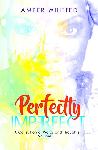 Perfectly Imperfect: A Collection of Words and Thoughts, Volume 3 by ...