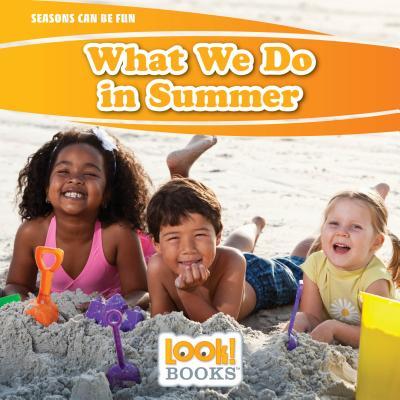 What We Do in Summer (Seasons Can Be Fun by JoAnn Early Macken | Goodreads