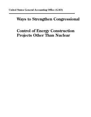 Ways to Strengthen Congressional Control of Energy Construction ...