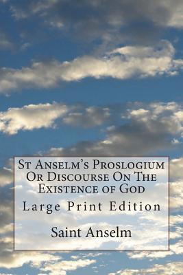 St Anselm's Proslogium Or Discourse On The Existence of God: Large ...