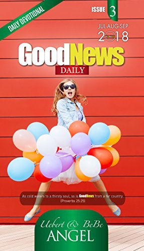 GOOD NEWS DAILY DEVOTIONAL : JULY- SEPTEMBER 2018 by Uebert Angel ...