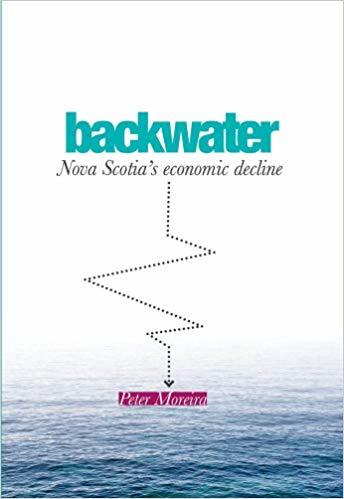 Backwater: Nova Scotia's Economic Decline by Peter Moreira | Goodreads