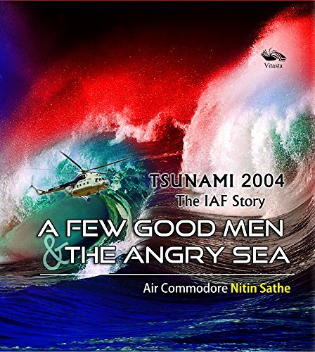TSUNAMI 2004: The IAF Story A FEW GOOD MEN & THE ANGRY SEA by Nitin ...