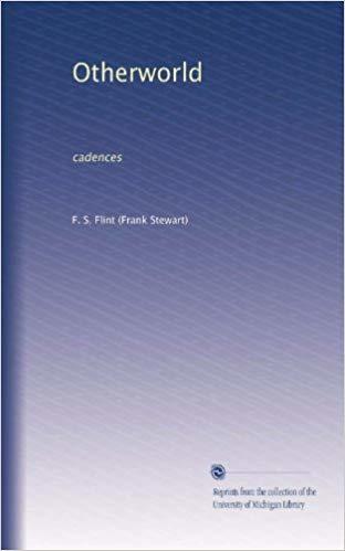 Otherworld: Cadences by F.S. Flint | Goodreads