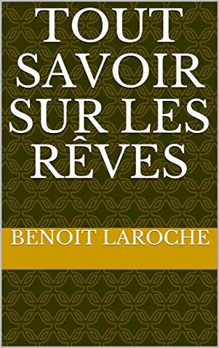 tout savoir sur les rêves by benoit laroche | Goodreads