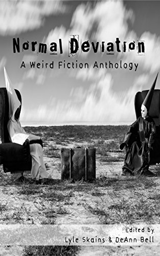 Normal Deviation: A Weird Fiction Anthology by Lyle Skains | Goodreads
