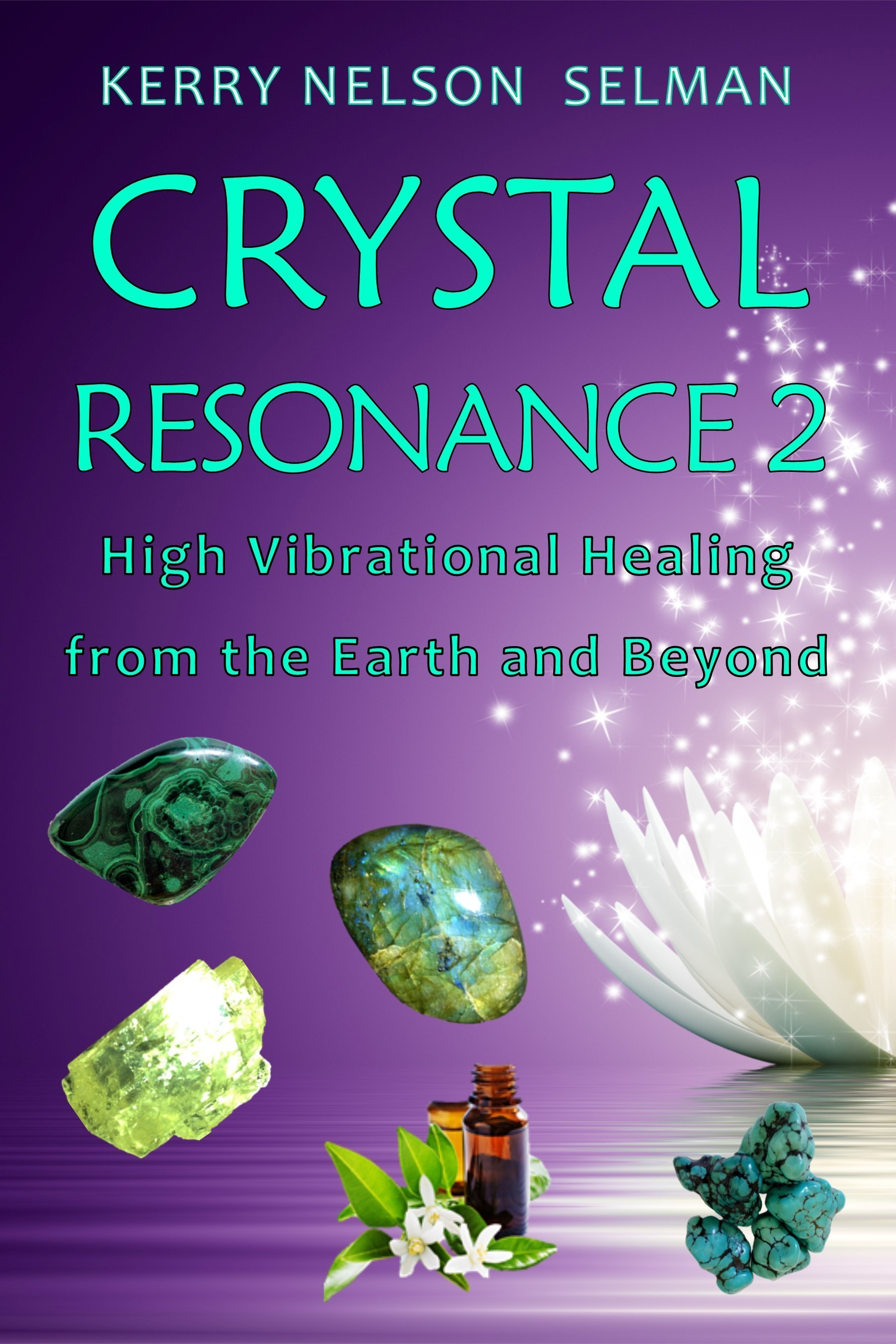 Crystal Resonance 2: High Vibrational Healing from the Earth and Beyond ...