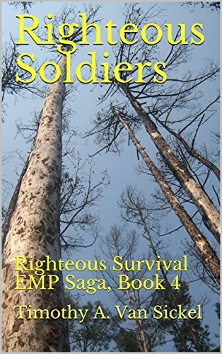 Righteous Soldiers: Righteous Survival EMP Saga, Book 4 by Timothy Van ...