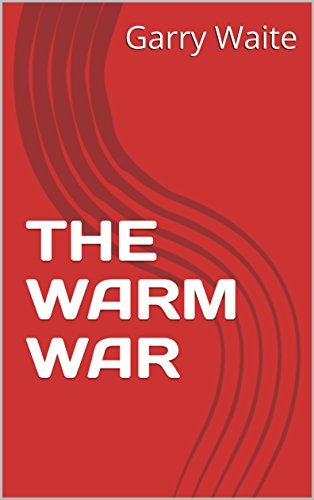 THE WARM WAR by Garry Waite | Goodreads
