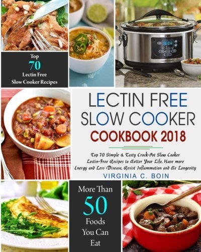 Lectin Free Slow Cooker Cookbook 2018: Top 70 Simple & Tasty Crock-Pot ...