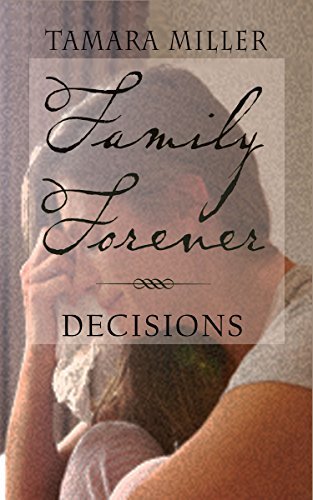 Decisions (Family Forever Book 5) by Tamara Miller | Goodreads