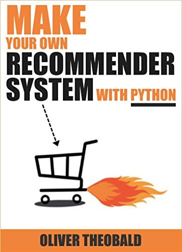 Machine Learning: Make Your Own Recommender System by Oliver Theobald | Goodreads
