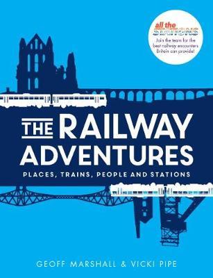 The Railway Adventures: Places, Trains, People and Stations by Vicki ...